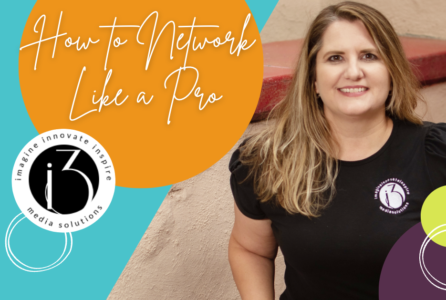 How To Network Like a Pro by i3 Media Solutions - i3 Media Solutions